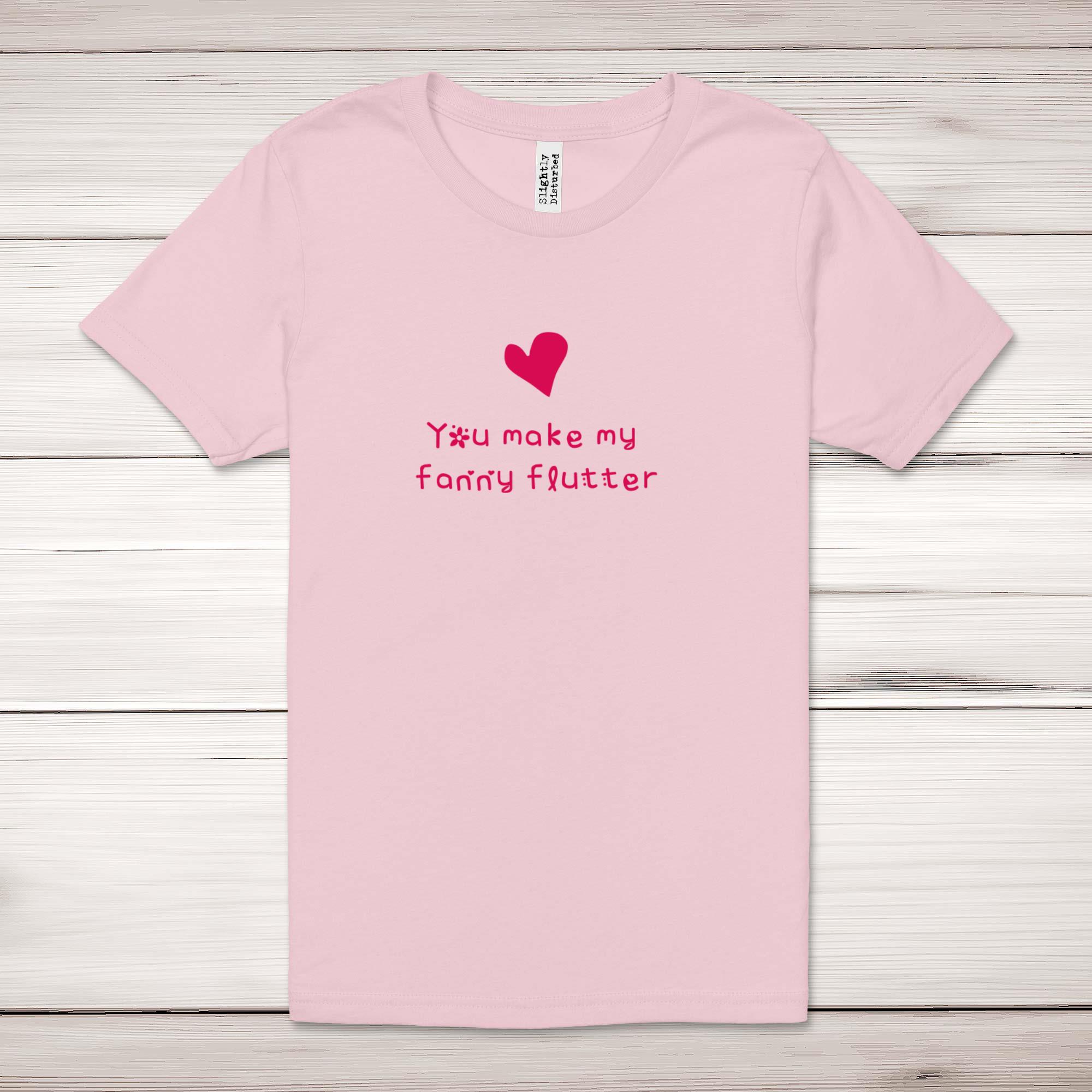 You Make My Fanny Flutter Adult T-Shirt | eBay UK